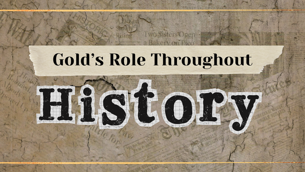 Gold's Role Throughout History | MintedMarket